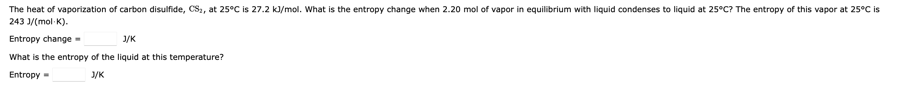 Solved 243 J/(mol⋅K) Entropy change =J/K What is the entropy | Chegg.com