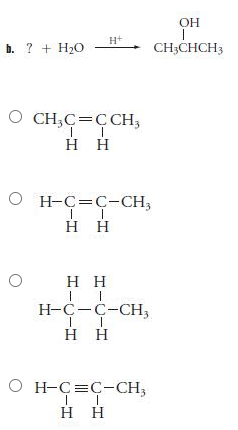 Solved H+ a. ? + H2O CH3CH2OH OH-C=C-H Τ Ι Η Η 0 H-C=C-CH Η | Chegg.com