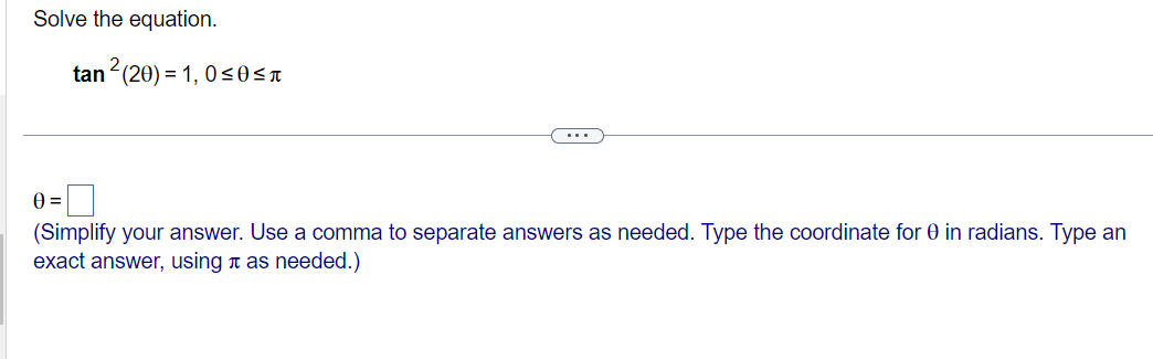 Solved Solve the equation.tan2(2θ)=1,0≤θ≤πθ=(Simplify your | Chegg.com