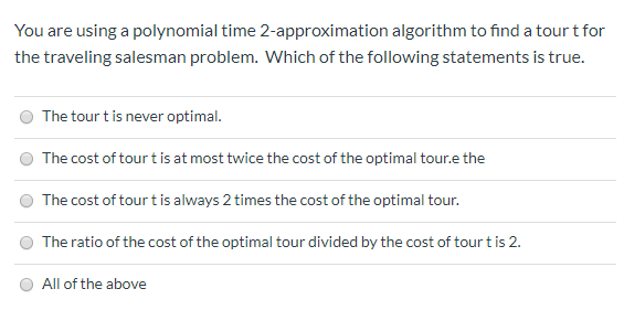 Solved You are using a polynomial time 2-approximation | Chegg.com