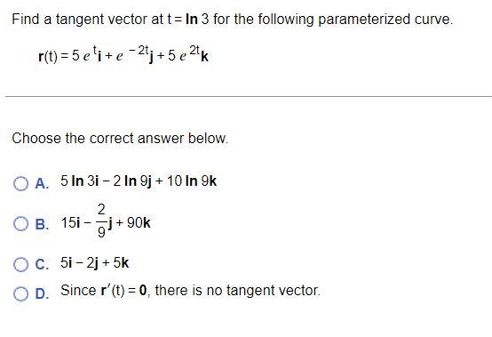 Solved Find a tangent vector at t = In 3 for the following | Chegg.com