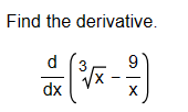 Solved Find the derivative. dxd(3x−x9) | Chegg.com