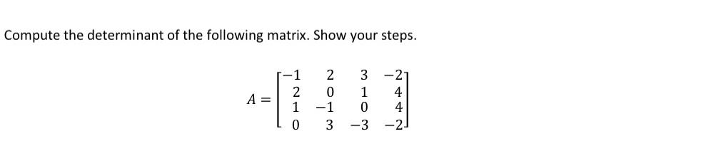 Solved Compute the determinant of the following matrix. Show | Chegg.com