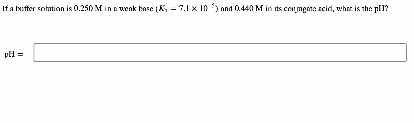 Solved If a buffer solution is 0.250M in a weak base | Chegg.com