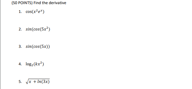 Solved (50 POINTS) Find the derivative 1. cos(x2ex) 2. | Chegg.com