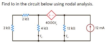 Solved Find lo in the circuit below using nodal analysis. | Chegg.com