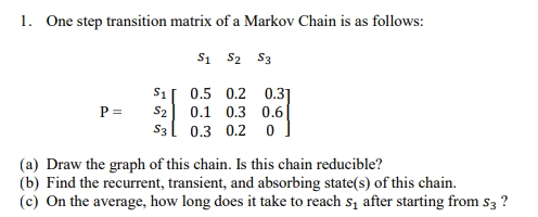 Solved 1. One step transition matrix of a Markov Chain is as | Chegg.com