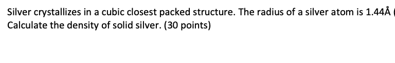Solved Silver crystallizes in a cubic closest packed | Chegg.com