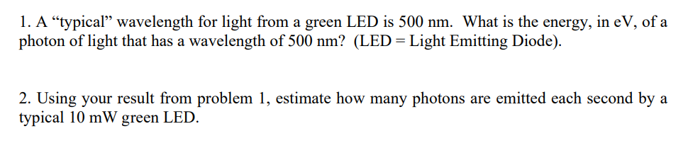 Solved 1. A "typical" wavelength for light from a green LED | Chegg.com