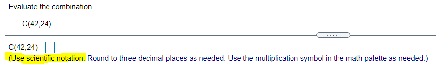 Solved Evaluate the combination. C(42,24) C(42,24)= (Use | Chegg.com