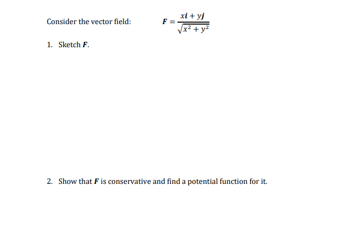 Solved Consider the vector field: F= xi+yj x2 + y2 1. Sketch | Chegg.com