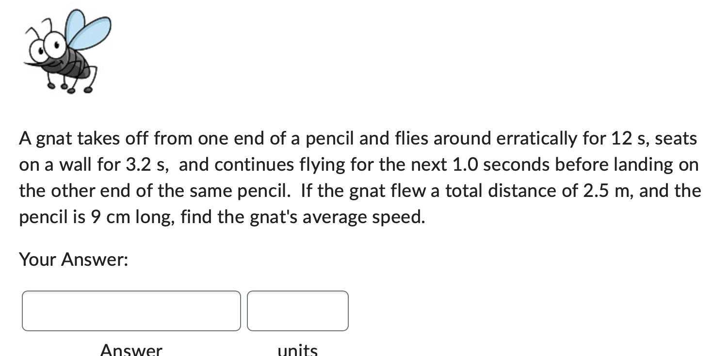 Solved A gnat takes off from one end of a pencil and flies | Chegg.com