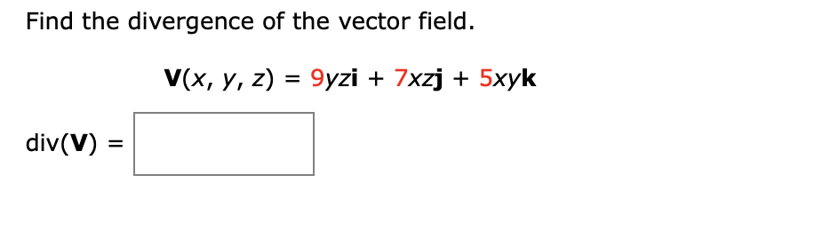 Solved Find the divergence of the vector field V(x, y, | Chegg.com