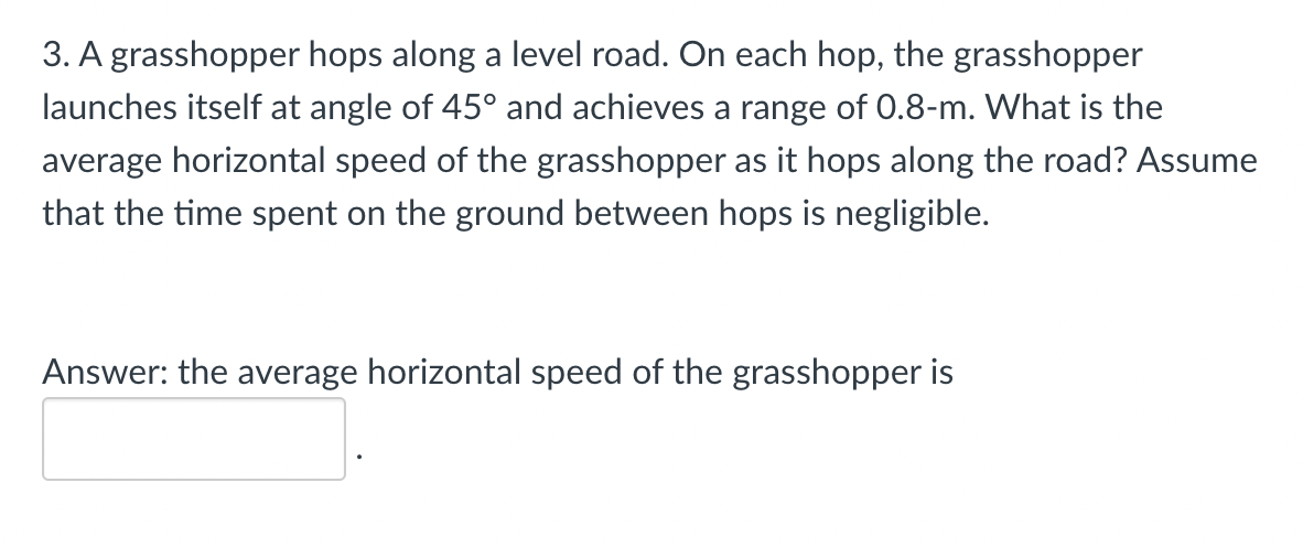 Solved 3. A grasshopper hops along a level road. On each | Chegg.com
