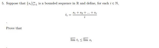 Solved 5. Suppose that {si}i=1∞ is a bounded sequence in R | Chegg.com