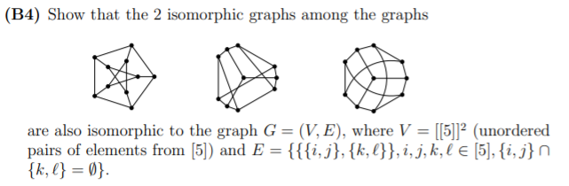 Solved (B4) Show that the 2 isomorphic graphs among the | Chegg.com