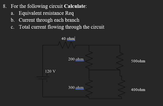 Solved 8. For the following circuit Calculate: a. Equivalent | Chegg.com
