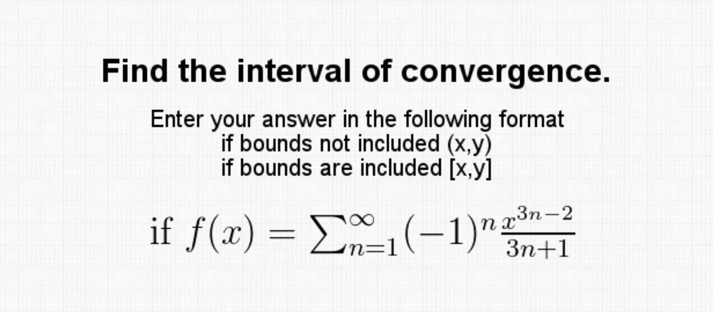 Solved Find the interval of convergence. Enter your answer | Chegg.com