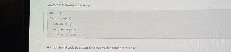 Solved Given the following code snippet. data-01 for 1 in | Chegg.com