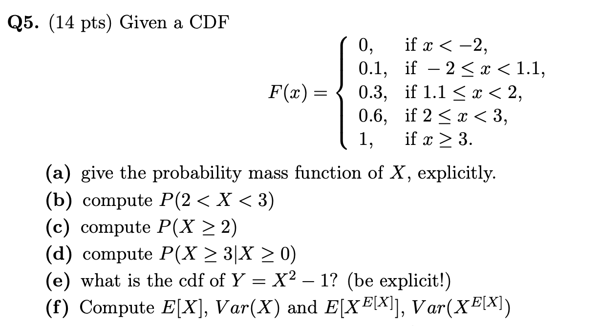 Solved Q5. (14 pts) Given a CDF F(x)=⎩⎨⎧0,0.1,0.3,0.6,1, if | Chegg.com