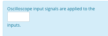 Solved Oscilloscope input signals are applied to the inputs | Chegg.com