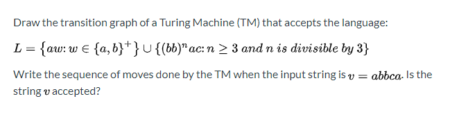 Solved Draw the transition graph of a Turing Machine (TM) | Chegg.com