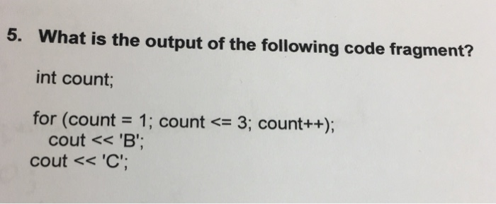 Solved 5. What is the output of the following code fragment? | Chegg.com