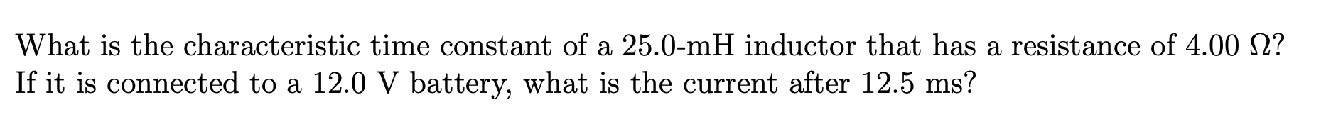 Solved What is the characteristic time constant of a 25.0−mH | Chegg.com