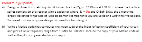 Solved Problem 2 [40 points] a) Design an L-section matching | Chegg.com