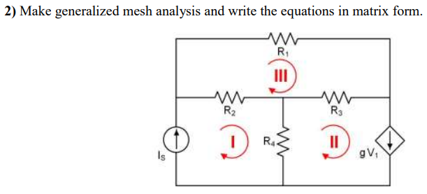 Solved 2) Make generalized mesh analysis and write the | Chegg.com