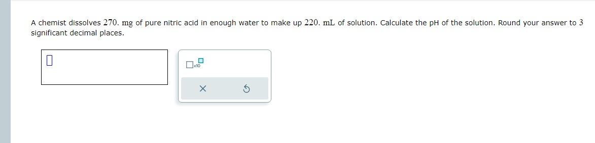 Solved A chemist dissolves 270.mg of pure nitric acid in | Chegg.com
