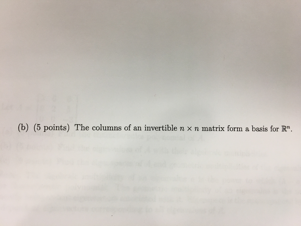 Solved (b) (5 points) The columns of an invertible n × n | Chegg.com