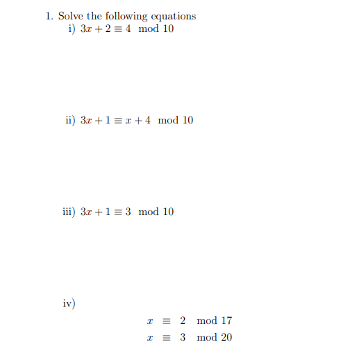 Solved 1. Solve the following equations i) 3x+2≡4mod10 ii) | Chegg.com