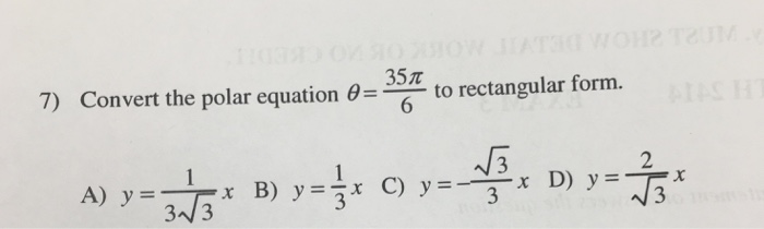 Solved Convert the polar equation theta = 35 pi/6 to | Chegg.com