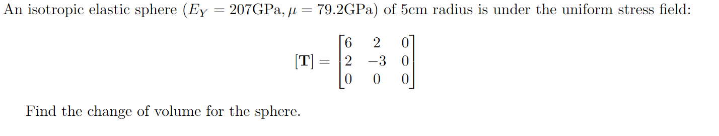 Solved An isotropic elastic sphere (EY=207GPa,μ=79.2GPa) of | Chegg.com
