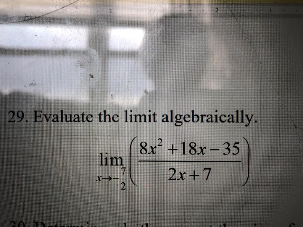 Solved 2 29. Evaluate the limit algebraically. 8x² +18x - 35 | Chegg.com