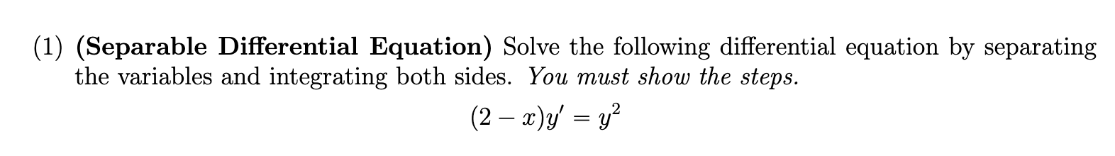 Solved (1) (Separable Differential Equation) Solve the | Chegg.com