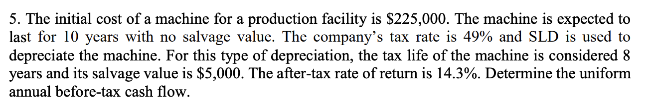 Solved 5. The initial cost of a machine for a production | Chegg.com