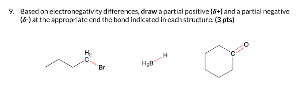 Solved 9. Based on electronegativity differences, draw a | Chegg.com
