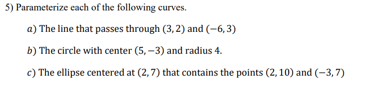 Solved 5) Parameterize each of the following curves. a) The | Chegg.com