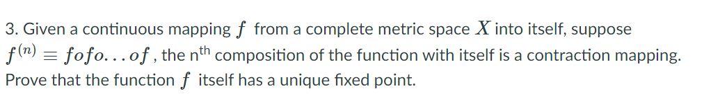 Solved 3. Given a continuous mapping f from a complete | Chegg.com
