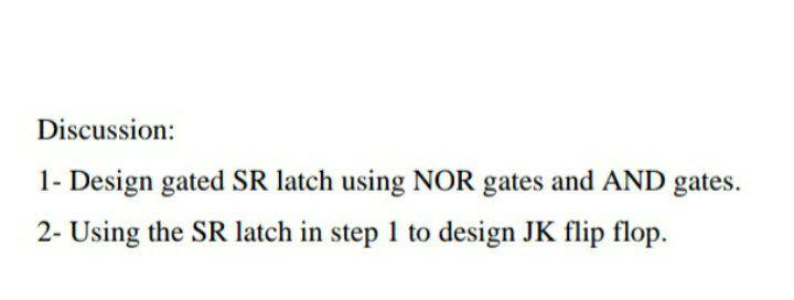 Solved Discussion: 1- Design gated SR latch using NOR gates | Chegg.com
