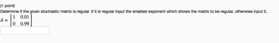 Solved (1 point) Determine if the given stochastic matrix is | Chegg.com