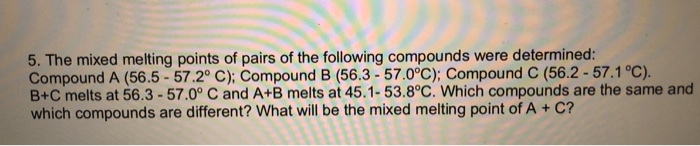 Solved 5. The mixed melting points of pairs of the following | Chegg.com