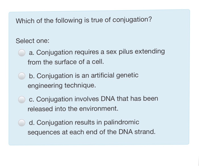 Solved Which of the following is true of conjugation? Select | Chegg.com