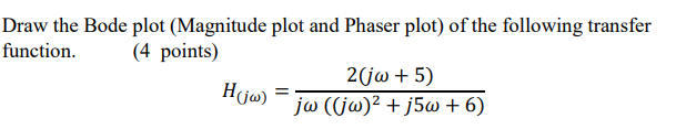 Solved Draw the Bode plot (Magnitude plot and Phaser plot) | Chegg.com