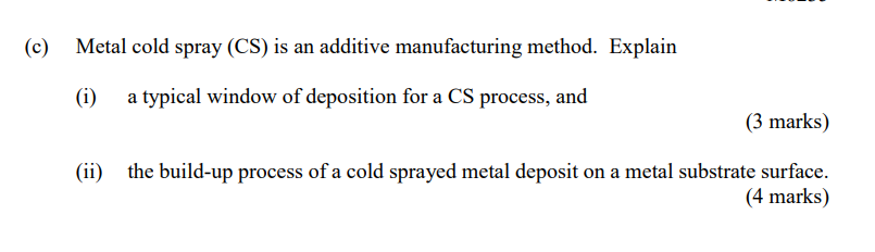Solved (c) Metal cold spray (CS) is an additive | Chegg.com