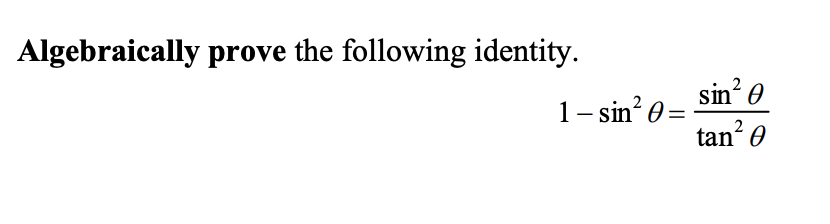 Solved Algebraically prove the following identity. 1-sin? 0= | Chegg.com