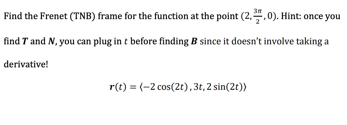 Solved Find the Frenet (TNB) frame for the function at the | Chegg.com