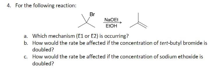 Solved 4. For the following reaction: Br NaOEt EtOH a. Which | Chegg.com